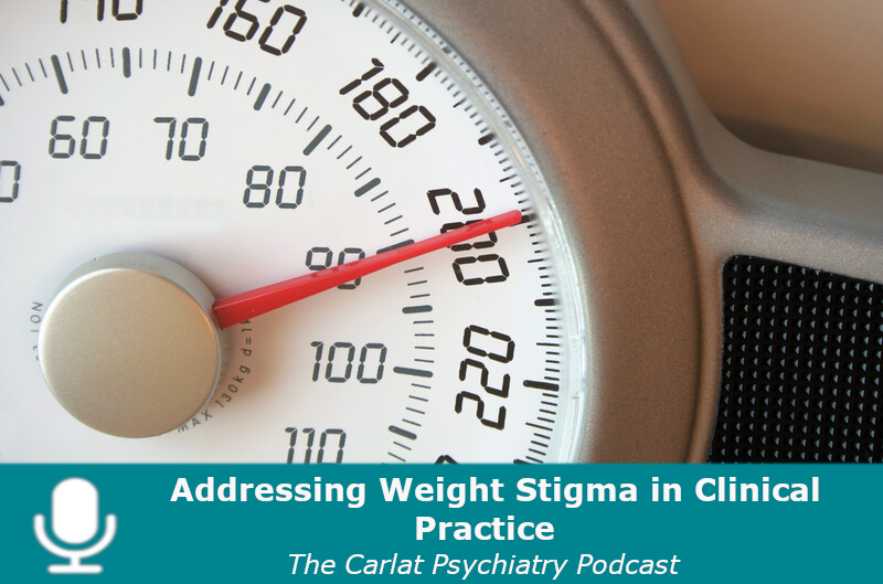 Addressing Weight Stigma in Clinical Practice | CARLAT PUBLISHING