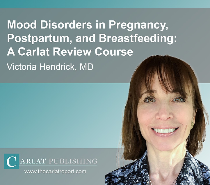 Mood Disorders in Pregnancy, Postpartum, and Breastfeeding: A Carlat ...