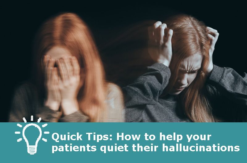 How to help your patients quiet their hallucinations | 2019-03-21 ...