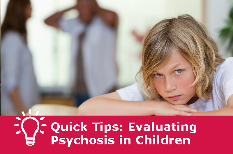 Evaluating Psychosis in Children | 2019-04-24 | CARLAT PUBLISHING