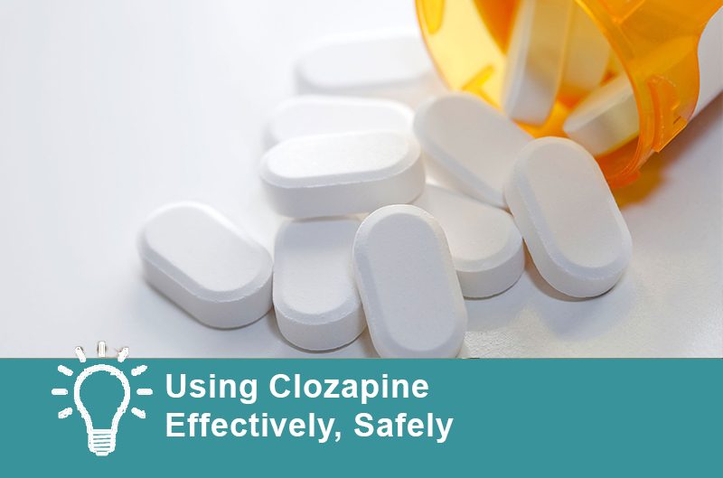 Using Clozapine Effectively, Safely | 2019-06-05 | CARLAT PUBLISHING
