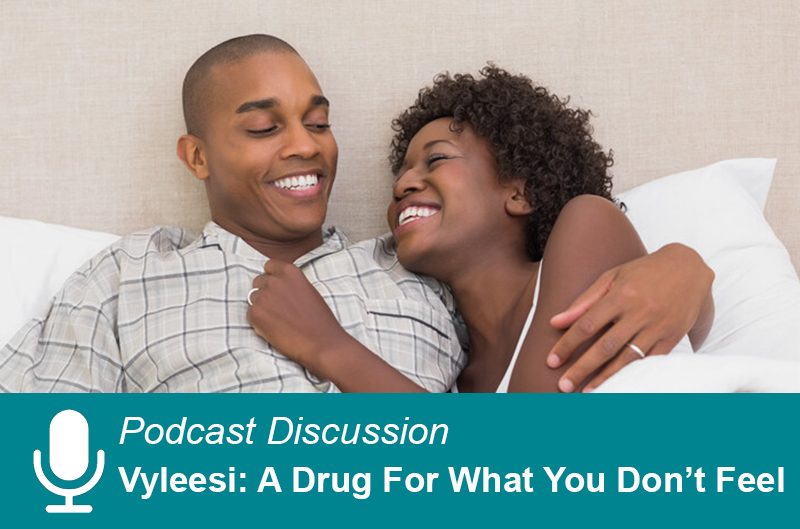 Vyleesi: A Drug for What You Don't Feel | 2019-10-14 | CARLAT PUBLISHING