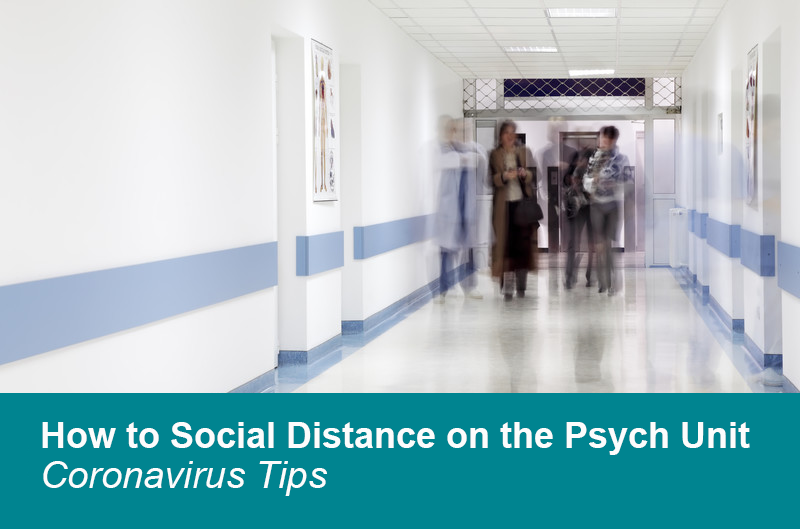 How to Social Distance on the Psych Unit | 2020-03-19 | CARLAT PUBLISHING