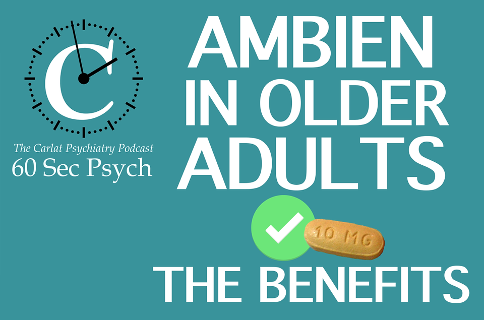 Ambien in Older Adults: The Benefits [60 Sec Psych] | 2020-06-12 ...