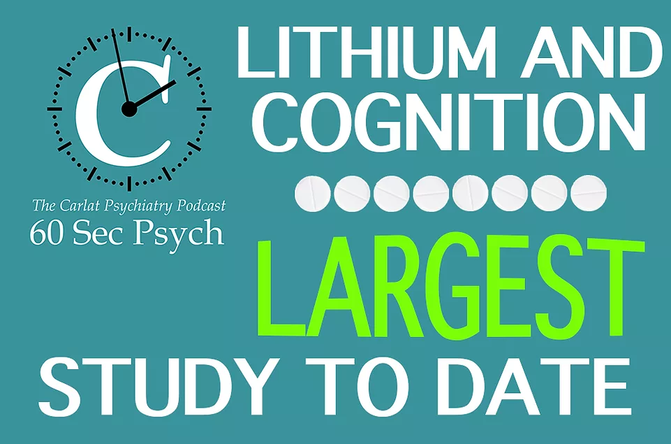 Lithium and Cognition: The Largest Study to Date [60 Second Psych ...