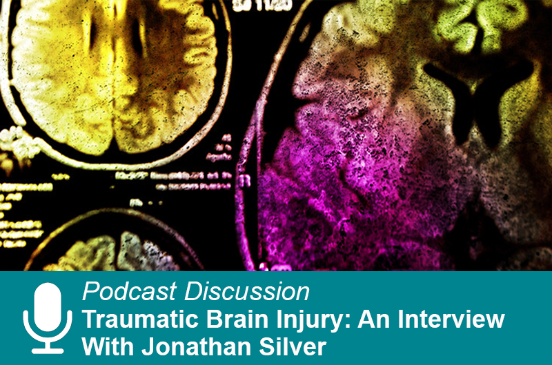 Traumatic Brain Injury: An Interview with Jonathan Silver | 2020-08-17 ...