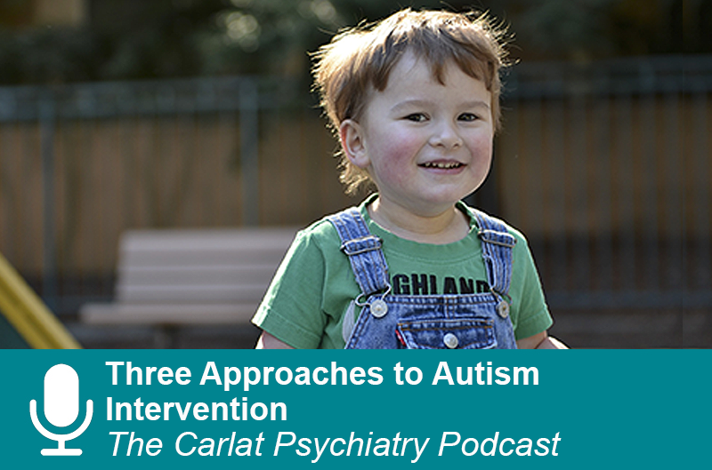 Three Approaches to Autism Intervention | 2021-10-25 | CARLAT PUBLISHING